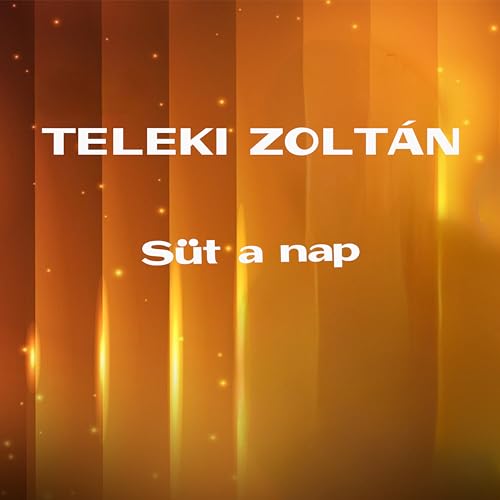 Écouter Süt a nap par Teleki Zoltán sur Amazon Music Unlimited