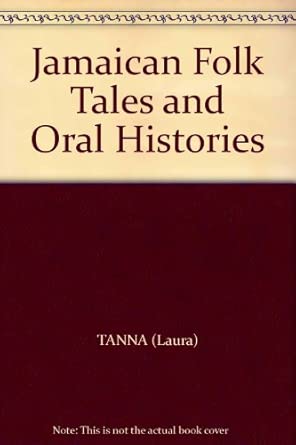 Jamaican Folk Tales and Oral Histories: Laura Tanna: 9789768017079 ...
