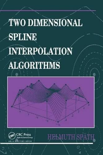 Two Dimensional Spline Interpolation Algorithms: Späth, Helmuth: 9781568810171: Amazon.com: Books