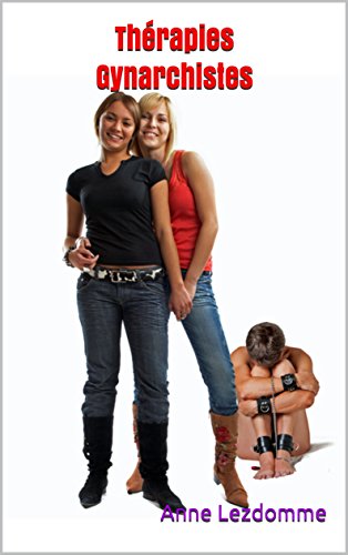 Thérapies Gynarchistes (French Edition) eBook : Lezdomme, Anne ...