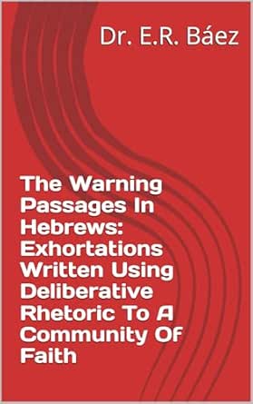 Amazon.com: The Warning Passages In Hebrews: Exhortations Written Using ...