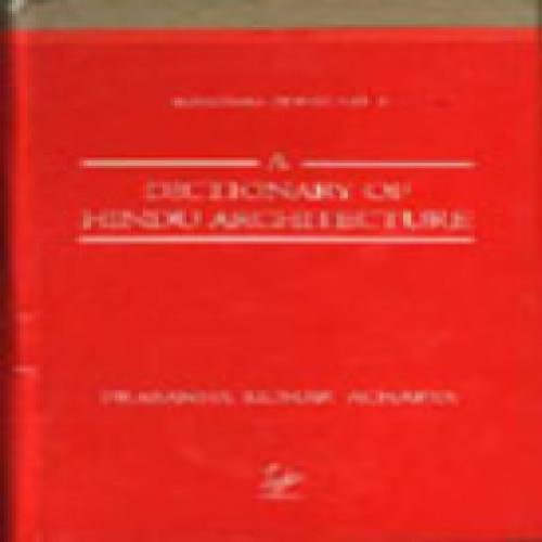 Amazon.in: Buy A Dictionary Of Hindu Architecture Manasara Series Vol 1 ...