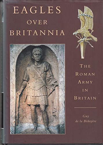Eagles Over Britannia: The Roman Army in Britain: Amazon.co.uk ...