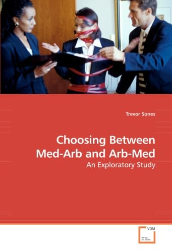 Choosing Between Med-Arb and Arb-Med: An Exploratory Study: Sones ...