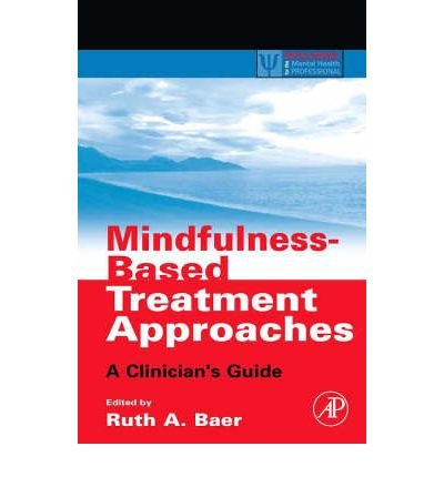 Mindfulness-Based Treatment Approaches: Clinician's Guide to Evidence ...