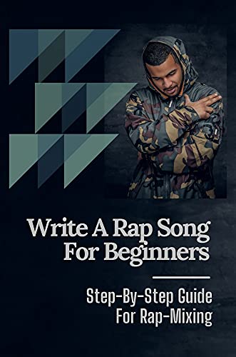 Amazon.com: Write A Rap Song For Beginners: Step-By-Step Guide For Rap ...