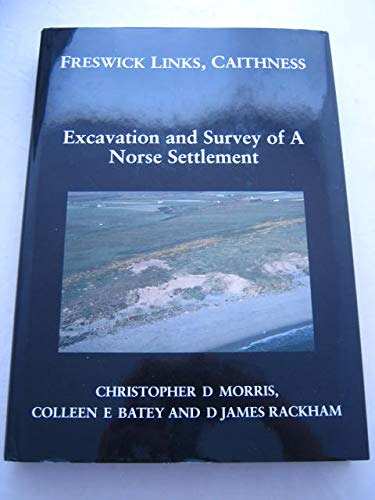 Freswick Links, Caithness: Excavation and Survey of a Norse Settlement ...