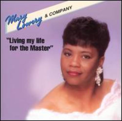 LOWERY,MARY & COMPANY - Living My Life for the Master - Amazon.com Music