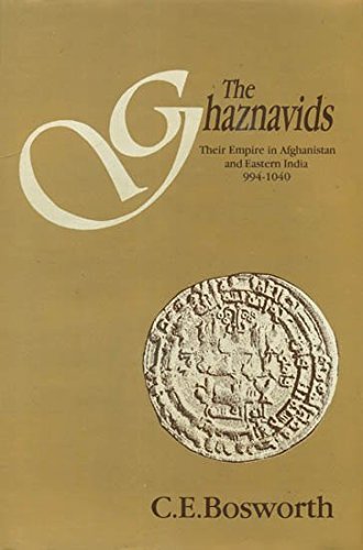 The Ghaznavids (Their Empire in Afghanistan and Eastern India 994-1040 ...