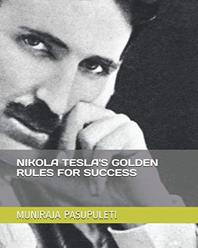 Amazon.com: NIKOLA TESLA'S GOLDEN RULES FOR SUCCESS: 9781091404731 ...