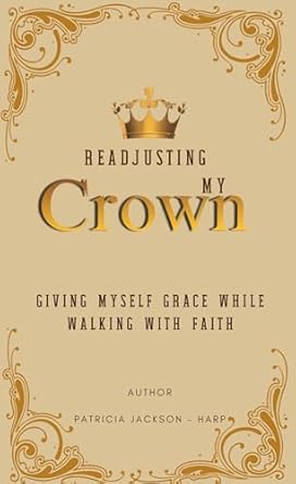 Amazon.com: Readjusting My Crown: Giving myself grace while walking ...