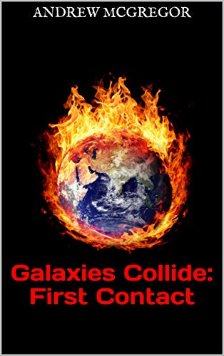 Amazon.com: Galaxies Collide: First Contact eBook : McGregor, Andrew: Kindle Store