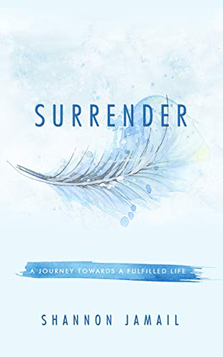 Surrender: A journey towards a fulfilled life - Kindle edition by ...