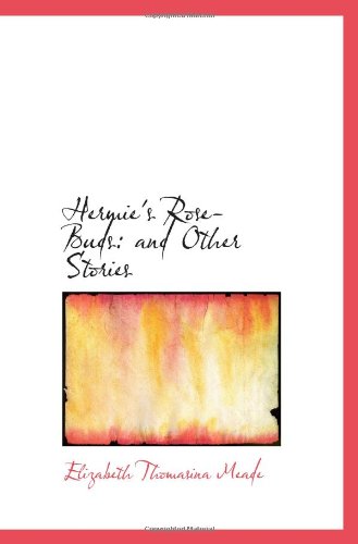 Amazon.com: Hermie's Rose-Buds: and Other Stories: 9780559963001: Meade ...