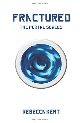 Amazon.com: Fractured: book 1: 9781533597564: Kent, Rebecca: Books