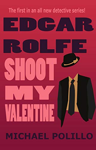 Shoot My Valentine (Edgar Rolfe Book 1) - Kindle edition by Polillo ...