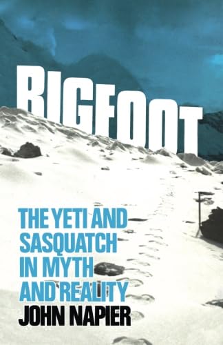 Bigfoot: The Yeti and Sasquatch in Myth and Reality: Napier, John: 9781981553587: Amazon.com: Books