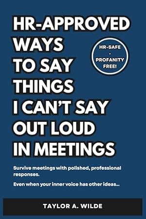 HR Approved Way To Say Things I Can’t Say Out Loud At Work (HR Approved ...