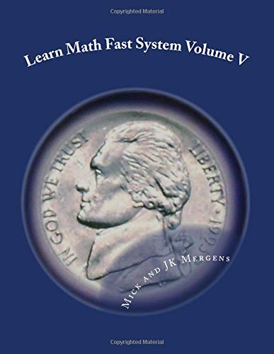 Learn Math Fast System Volume V: Algebra 1: Mergens, Mick, Mergens, J K ...