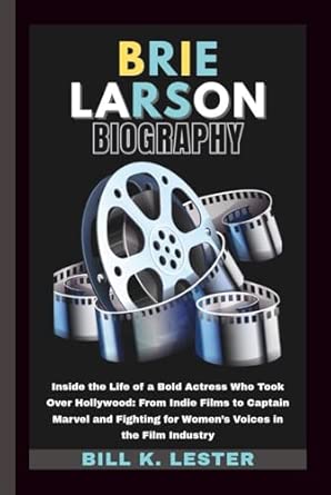 BRIE LARSON BIOGRAPHY: Inside the Life of a Bold Actress Who Took Over ...