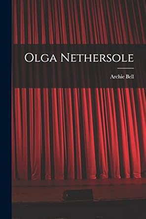 Olga Nethersole: Bell, Archie: 9781016447218: Amazon.com: Books