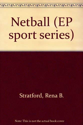 Netball (EP sport series): Stratford, Rena Blanche: 9780715805893 ...