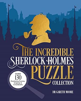 The Incredible Sherlock Holmes Puzzle Collection: Over 130 Perplexing ...