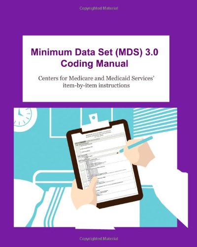 Minimum Data Set Mds 3.0 Coding Manual: Item-by-Item Instructions for ...