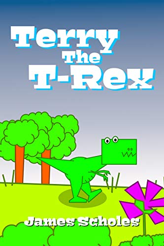 Terry the T-Rex eBook : Scholes, James: Amazon.in: Kindle Store