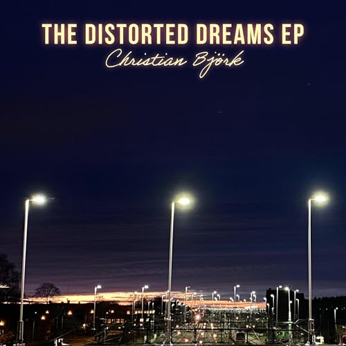 The Distorted Dreams EP by Christian Björk on Prime Music