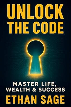 Unlock the Code: Master Life, Wealth & Success - Kindle edition by Sage ...