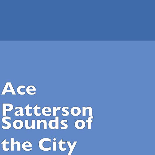Sounds of the City de Ace Patterson en Amazon Music Unlimited