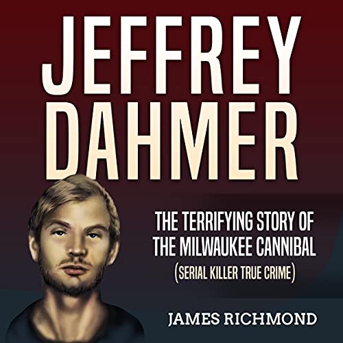 Jeffrey Dahmer: The Terrifying Story of the Milwaukee Cannibal (Serial ...