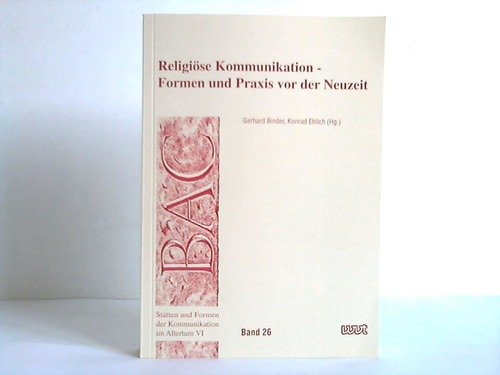 Religiöse Kommunikation - Formen und Praxis vor der Neuzeit (BAC ...