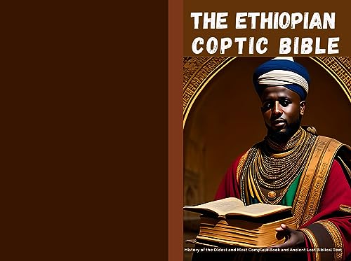The Ethiopian Coptic Bible: History of the Oldest and Most Complete ...
