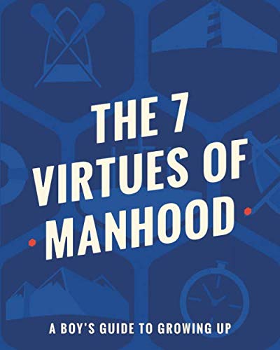 The 7 Virtues of Manhood: A Boy's Guide to Growing Up | Amazon.com.br