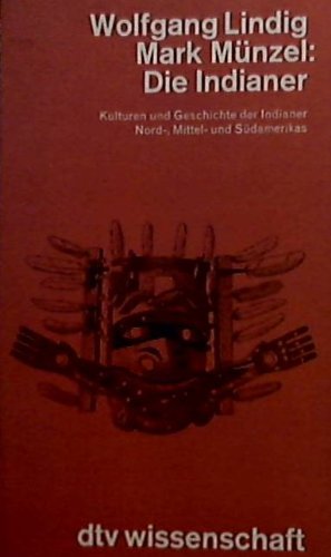 Die Indianer: Kulturen und Geschichte der Indianer Nord-, Mittel- und ...