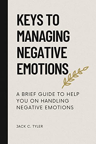 Amazon.com: keys to managing negative emotions: A brief guide to help ...