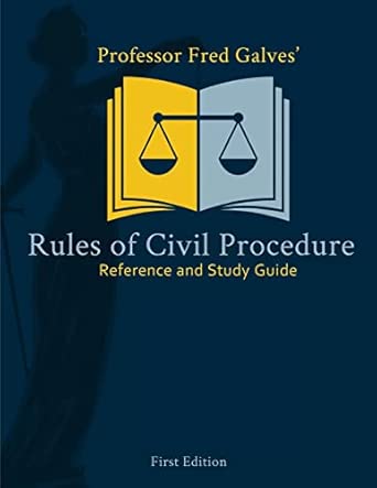 Professor Fred Galves' Rules of Civil Procedure: Reference and Study ...
