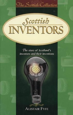 Scottish Collection - Scottish Inventors by Alistair Fyfe (1999-04-06 ...