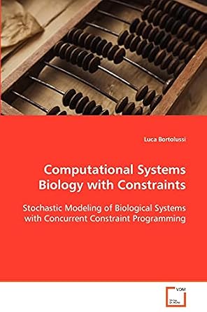 Computational Systems Biology with Constraints: Stochastic Modeling of ...