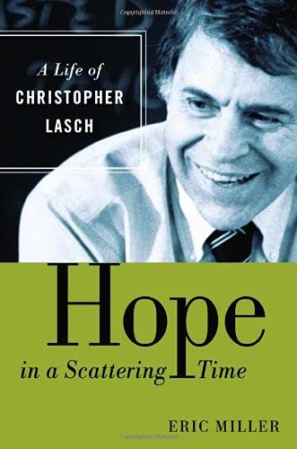 Hope in a Scattering Time: A Life of Christopher Lasch: Amazon.co.uk ...