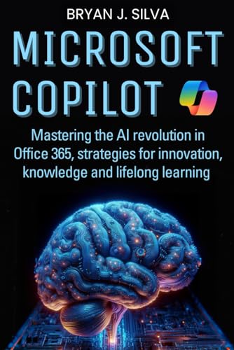 Microsoft Copilot: Mastering the AI Revolution in Office 365, - Want It All