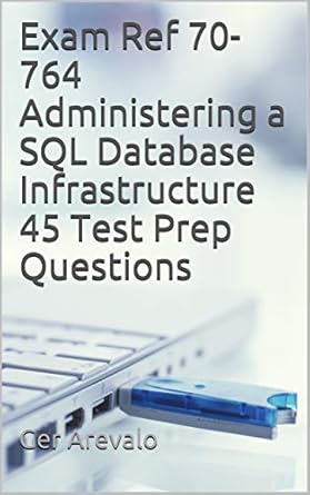 Amazon.com: Exam Ref 70-764 Administering a SQL Database Infrastructure ...