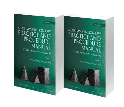 AILA’s Immigration Law Practice and Procedure Manual: A “Cookbook” of ...