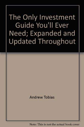 The Only Investment Guide You'll Ever Need; Expanded and Updated Throughout: Andrew Tobias ...