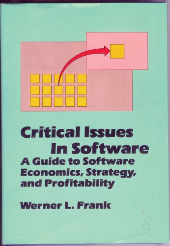 Critical Issues in Software: A Guide to Software Economics, Strategy ...