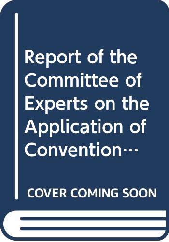 Report of the Committee of Experts on the Application of Conventions ...