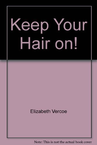 Keep Your Hair On!: Elizabeth Vercoe: 9781853408854: Amazon.com: Books