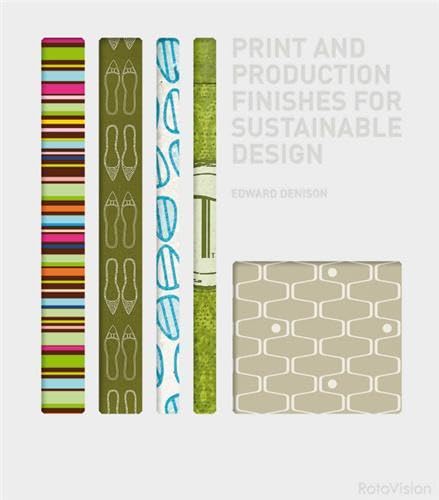 Print and Production Finishes for Sustainable Design: Denison, Edward ...